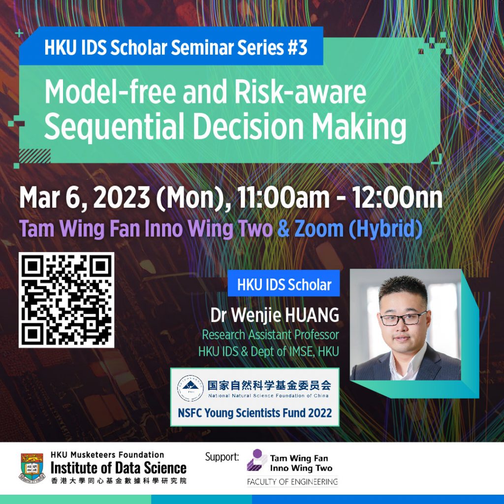 HKU IDS Scholar Seminar Series #3: Model-free and Risk-aware Sequential Decision Making - HKU ...