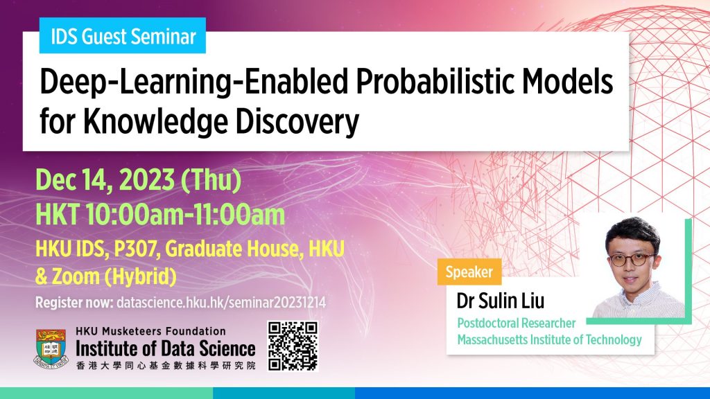 IDS Guest Seminar: Deep-Learning-Enabled Probabilistic Models for ...