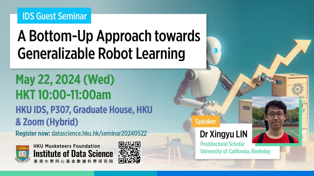 IDS Guest Seminar: A Bottom-Up Approach towards Generalizable Robot ...