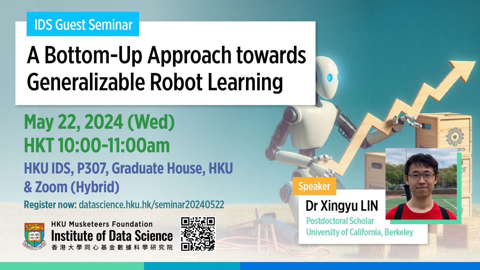 IDS Guest Seminar: A Bottom-Up Approach towards Generalizable Robot Learning - HKU Musketeers ...