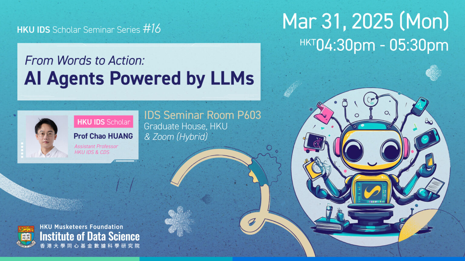 HKU IDS Scholar Seminar Series #16: From Words to Action: AI Agents Powered by LLMs - HKU ...