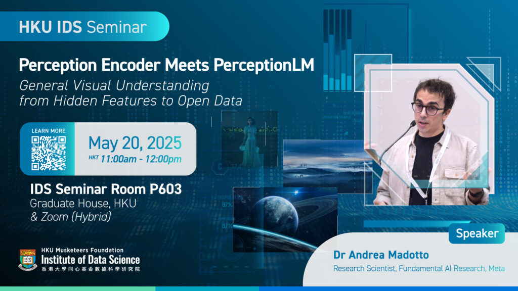 HKU IDS Seminar: Perception Encoder Meets PerceptionLM: General Visual Understanding from Hidden ...