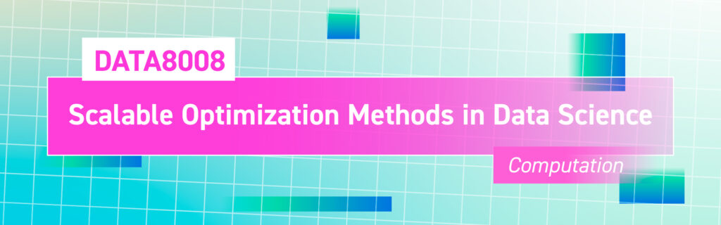 DATA8008 – Scalable Optimization Methods in Data Science (Computation ...
